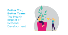 The Health Benefits of Personal Development for You and Your Team