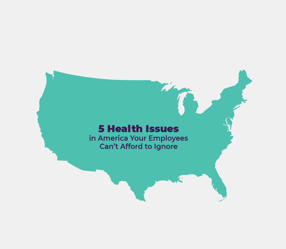 5 Health Issues in America Your Employees Can’t Afford to Ignore