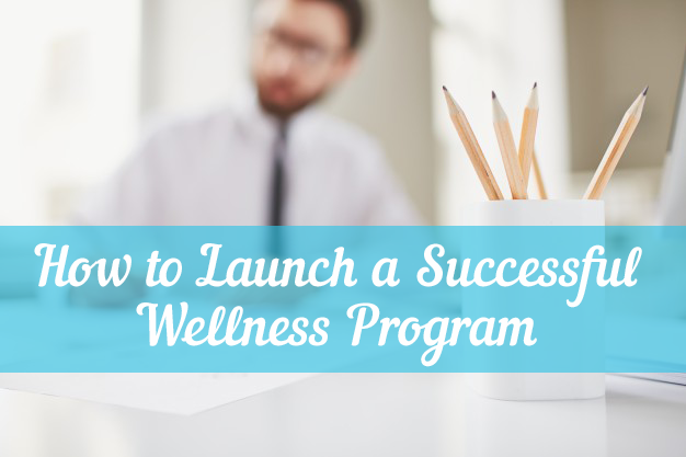 How to Launch a Successful Wellness Program
